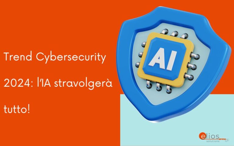 Trend cybersecurity 2024: IA stravolgerà tutto! - Elios Solutions